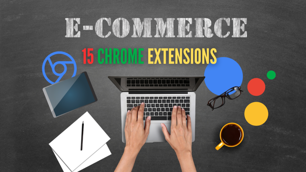 15 Chrome extensions for your e-commerce and productivity - Scrowp