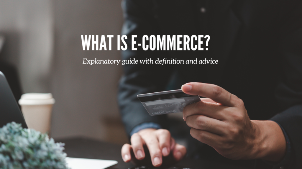 What is e-commerce? Explanatory guide with definition and advice - Scrowp
