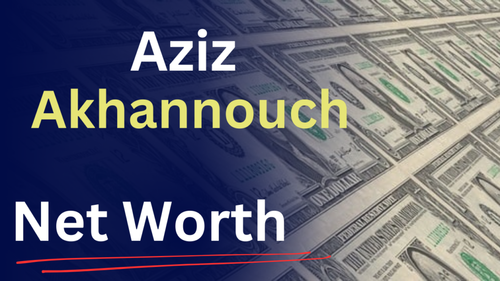 Aziz Akhannouch Net Worth 2025: $1.5 Billion Fortune & Akwa Group Breakdown