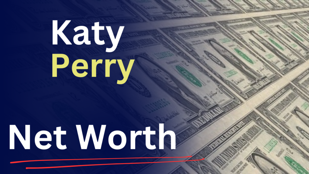 Katy Perry Net Worth 2025: $400M Empire from Music, Tours & Ventures